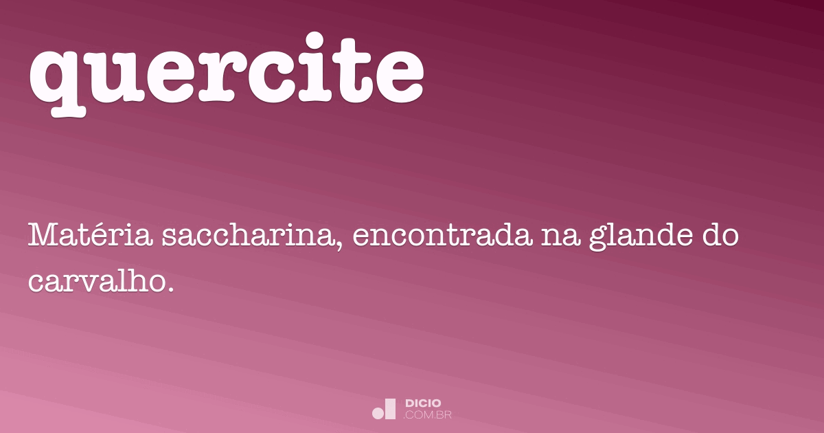 Quercite - Dicio, Dicionário Online de Português