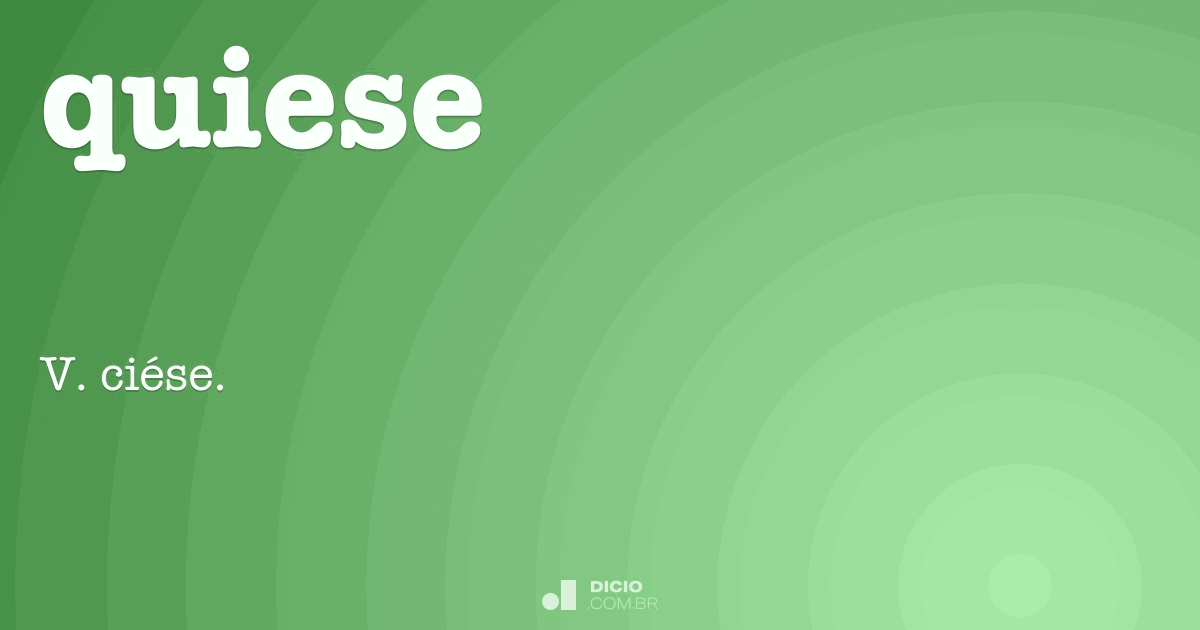 Quiese - Dicio, Dicionário Online de Português