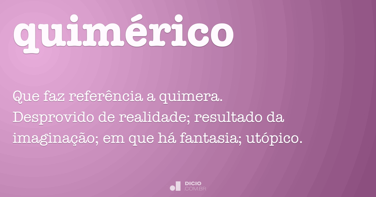 Quimérico - Dicio, Dicionário Online de Português