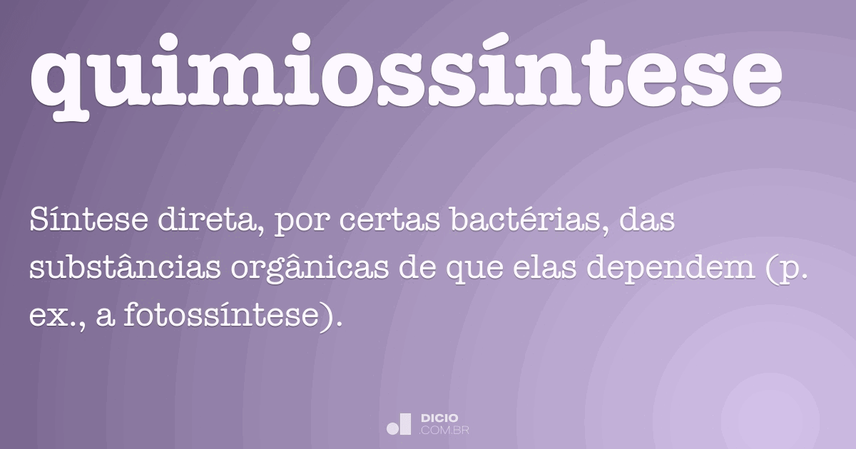 Quimiossíntese - Dicio, Dicionário Online de Português