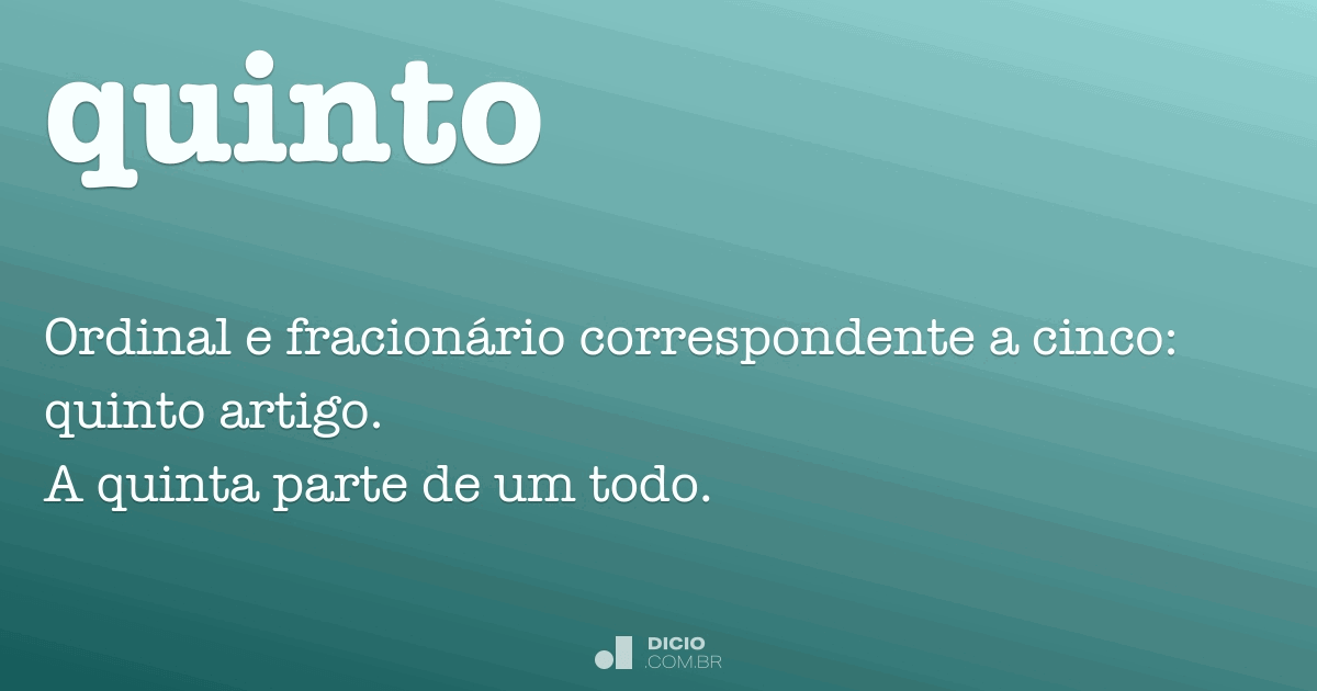 Quinto - Dicio, Dicionário Online de Português