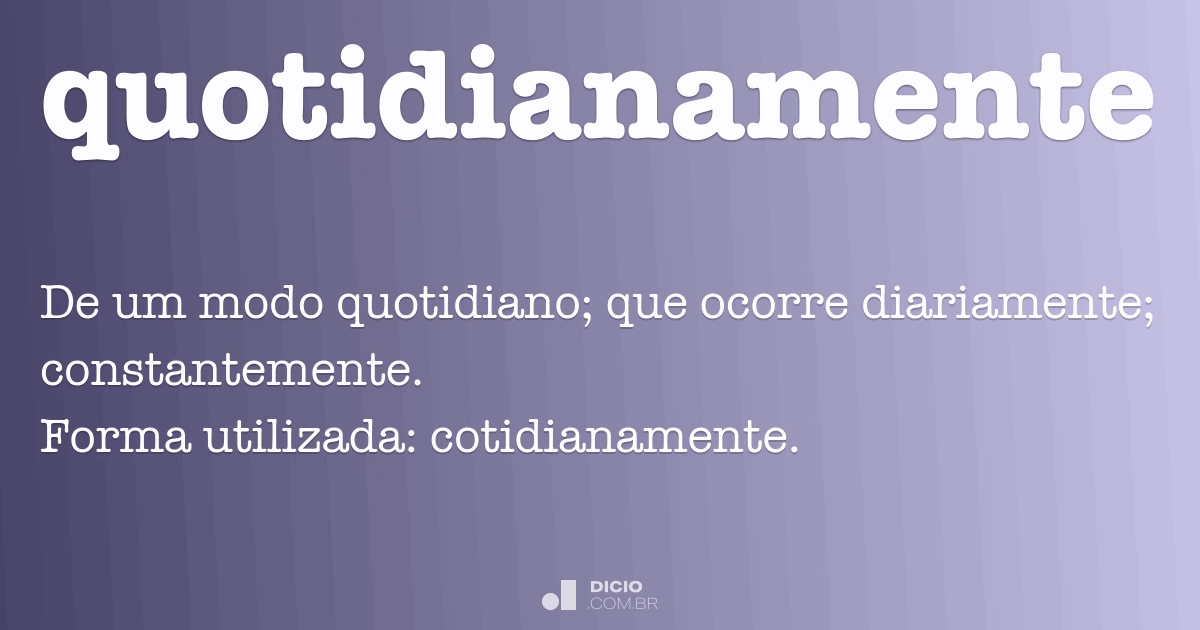 Quotidianamente - Dicio, Dicionário Online de Português