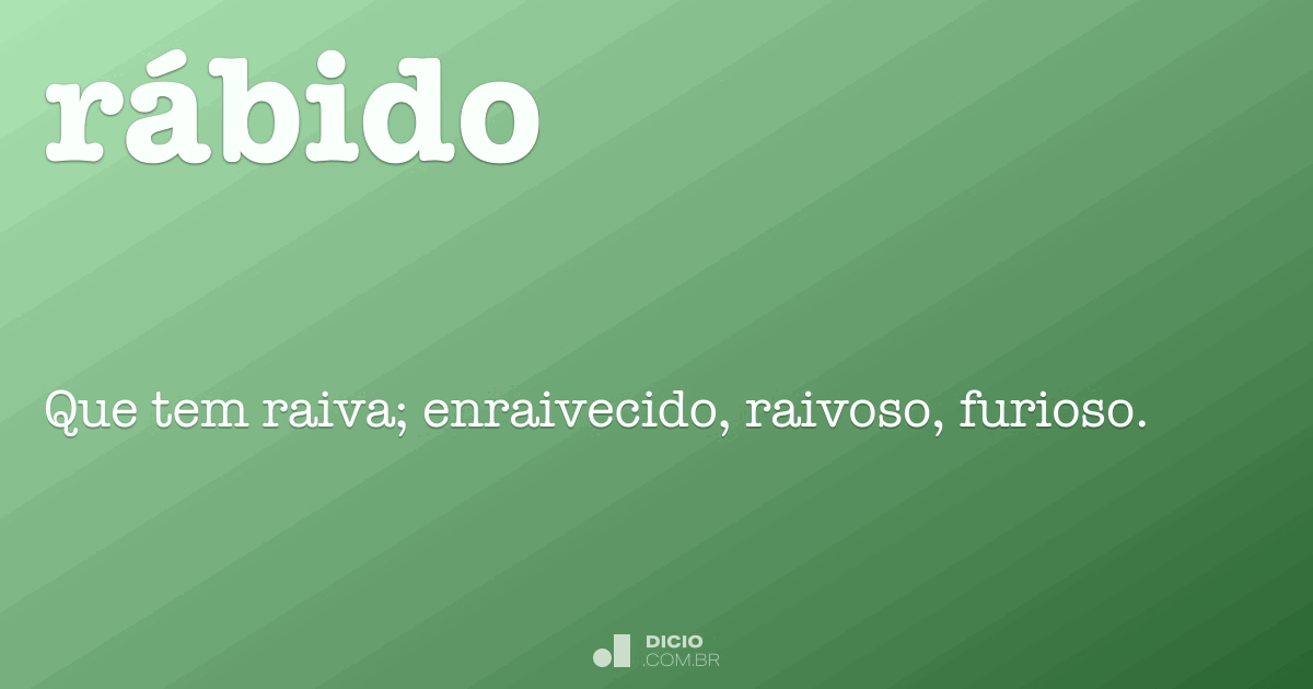 Rábido - Dicio, Dicionário Online de Português