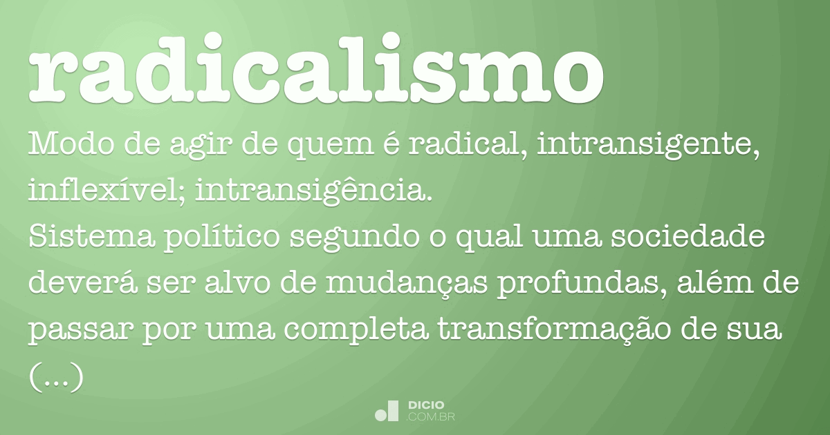 Radicalismo - Dicio, Dicionário Online de Português