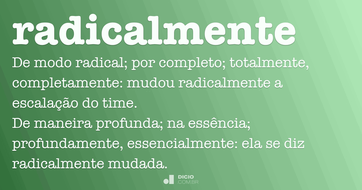 Radicalmente - Dicio, Dicionário Online de Português