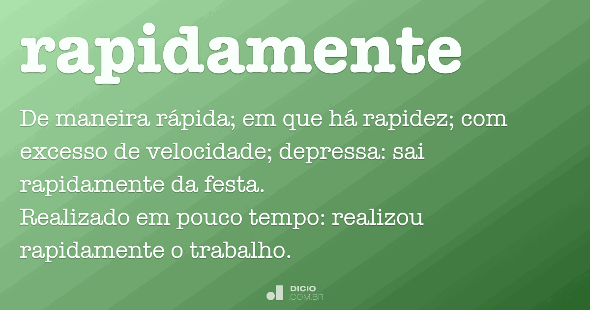 Rapidamente - Dicio, Dicionário Online de Português