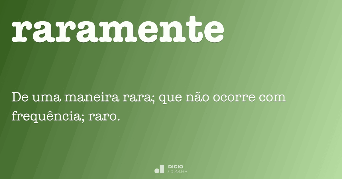 Raramente - Dicio, Dicionário Online de Português