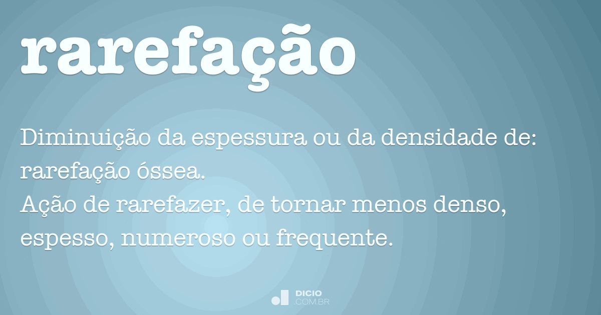 Rarefação - Dicio, Dicionário Online de Português