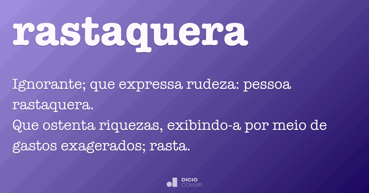Rastaquera - Dicio, Dicionário Online de Português