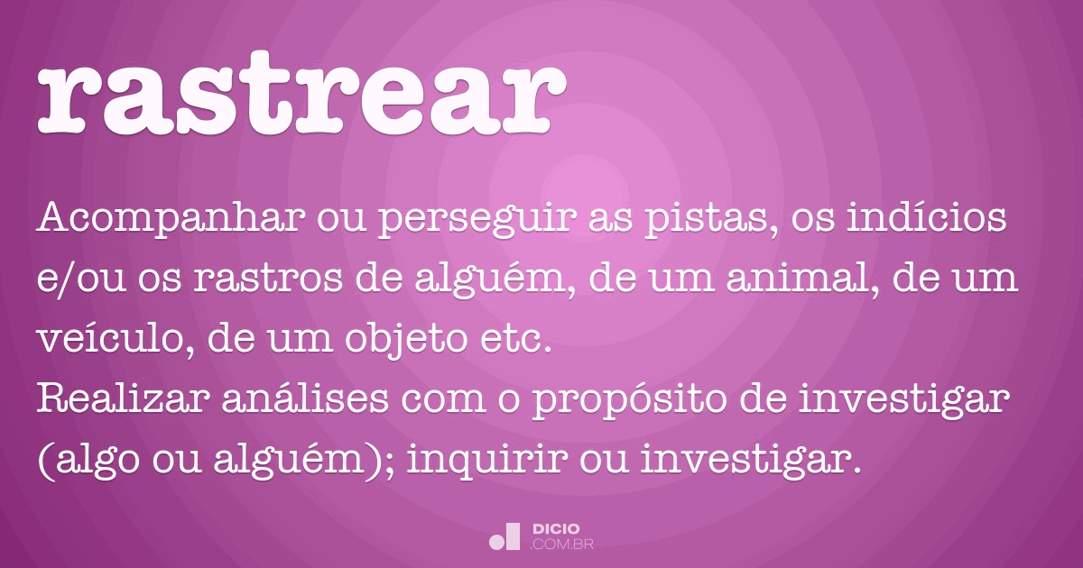 Rastrear - Dicio, Dicionário Online de Português