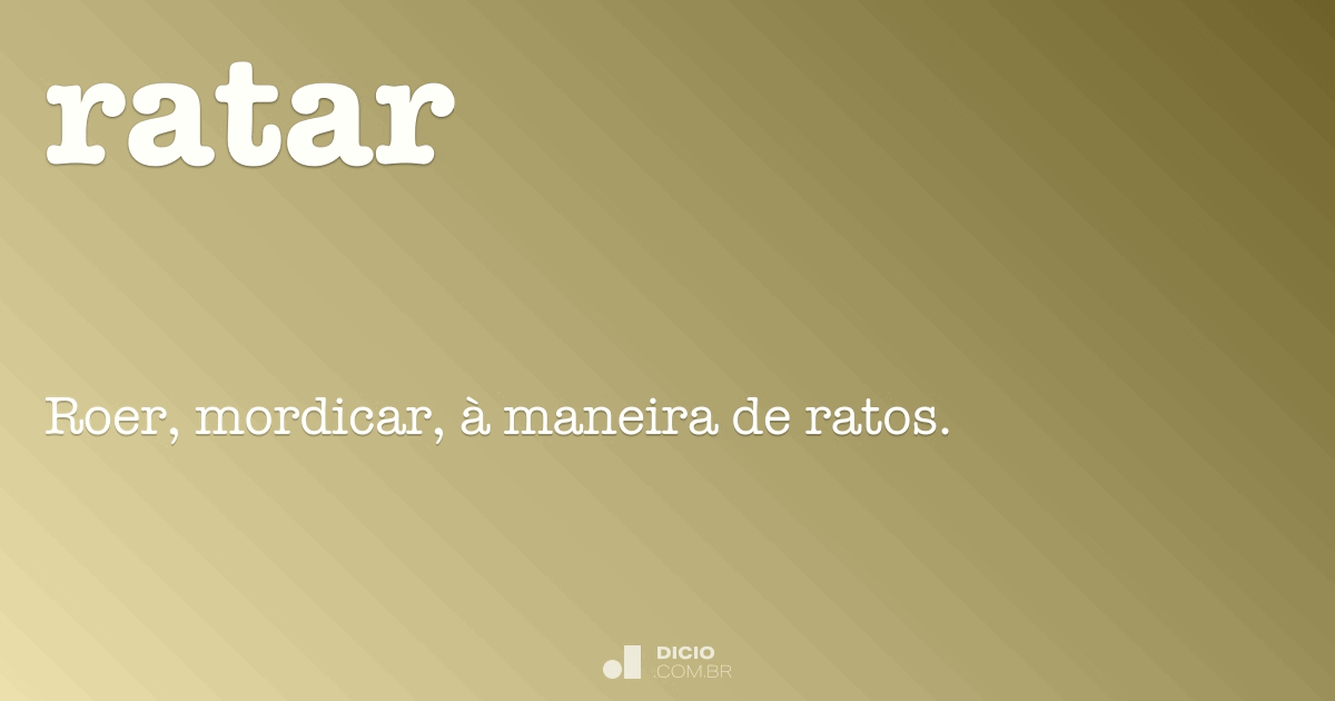 Ratar - Dicio, Dicionário Online de Português