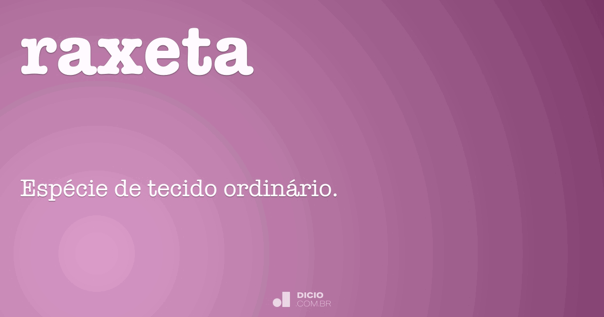 Raxeta - Dicio, Dicionário Online de Português
