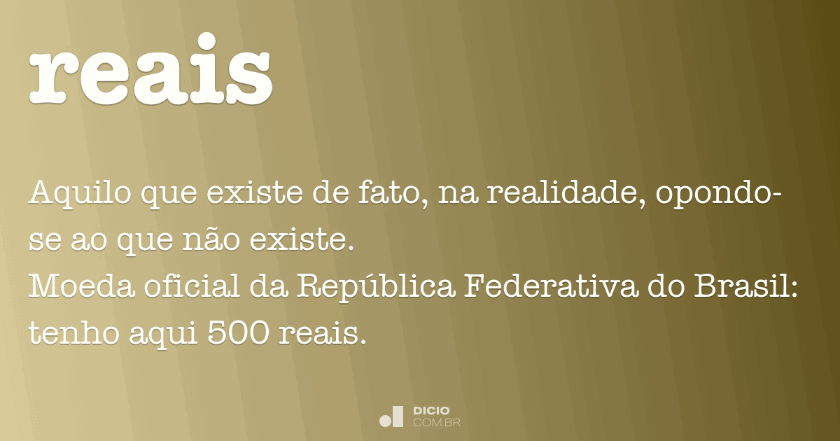 Reais - Dicio, Dicionário Online de Português