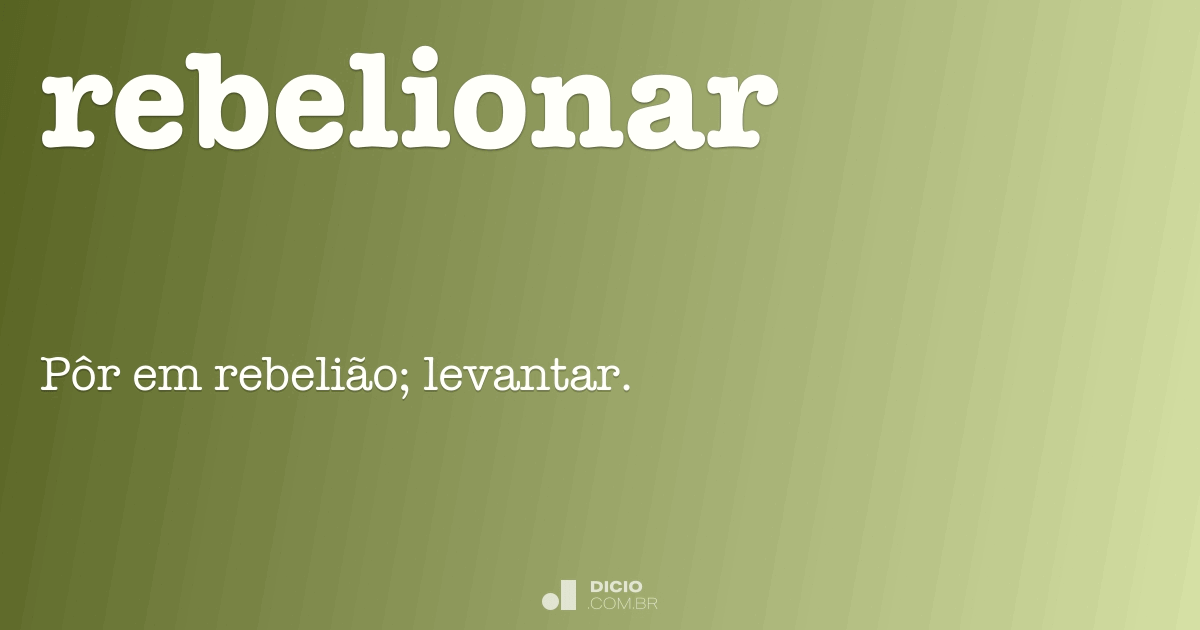 Rebelionar - Dicio, Dicionário Online de Português