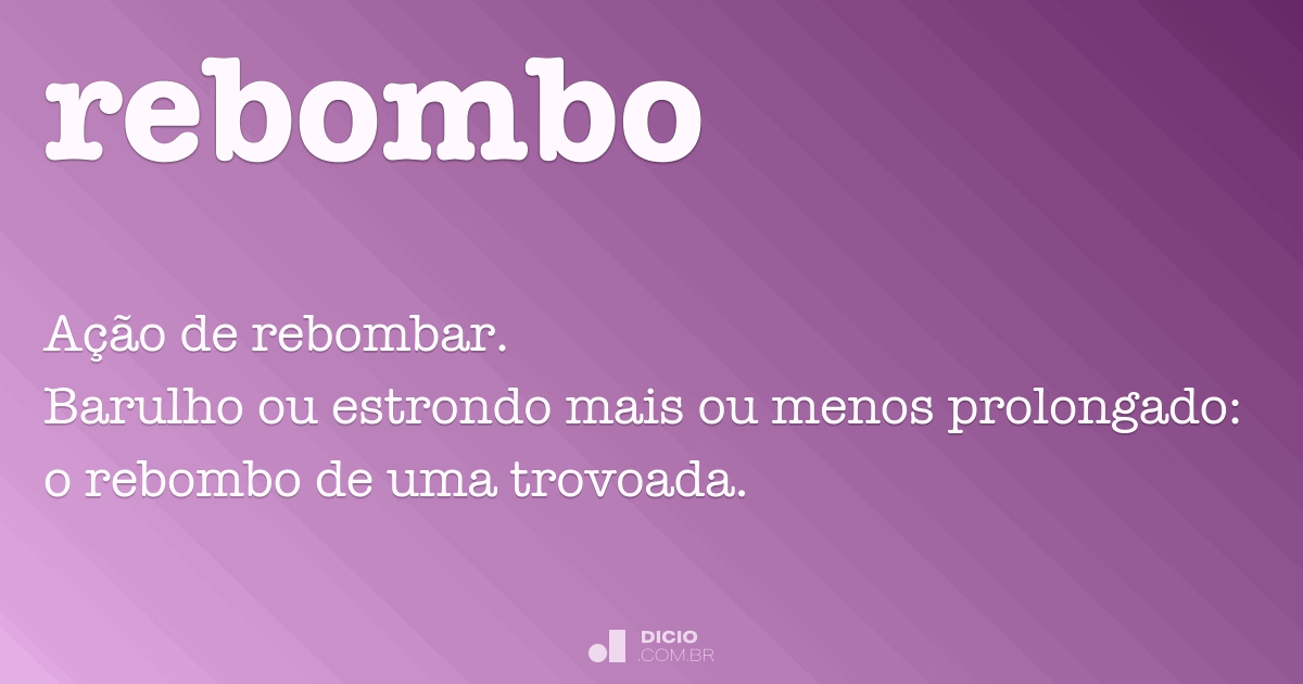 Rebombo - Dicio, Dicionário Online de Português