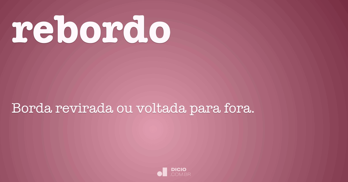 Rebordo - Dicio, Dicionário Online de Português