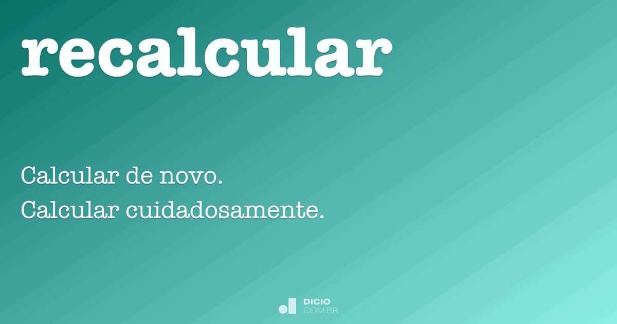 Recalcular - Dicio, Dicionário Online de Português