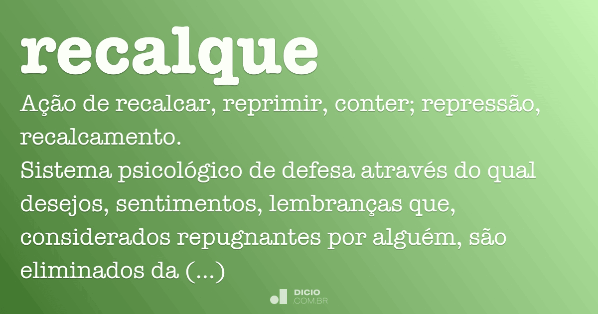 Recalque - Dicio, Dicionário Online de Português