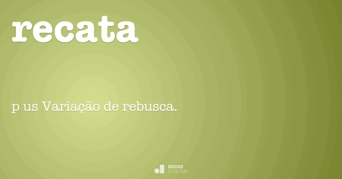 Recata - Dicio, Dicionário Online de Português
