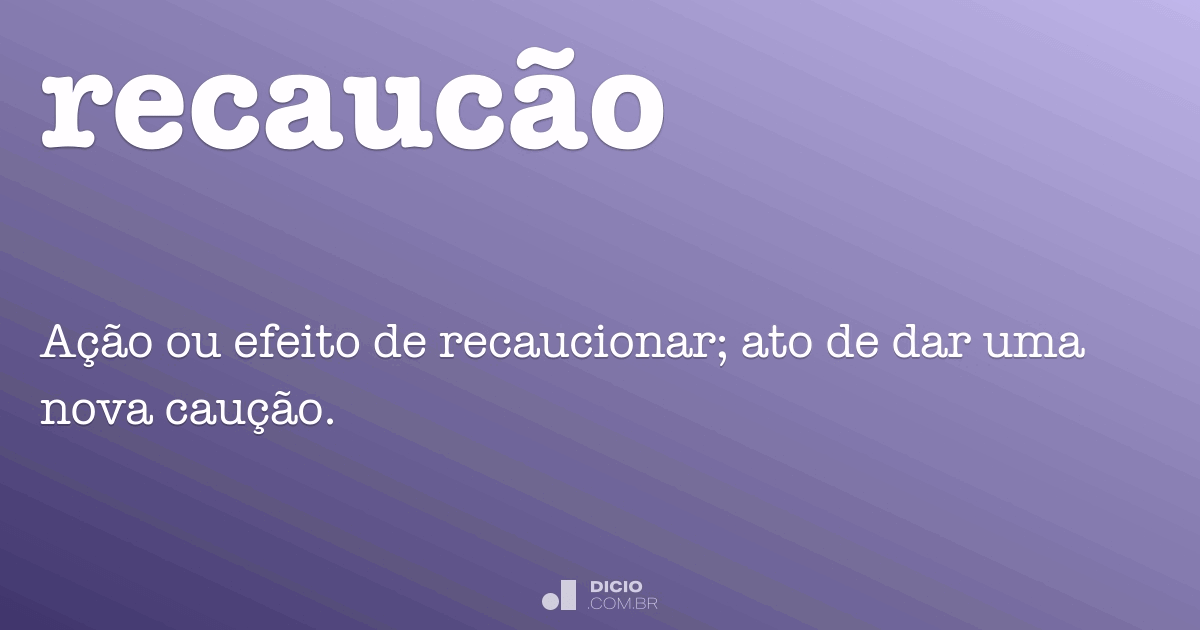 Recaucão - Dicio, Dicionário Online de Português
