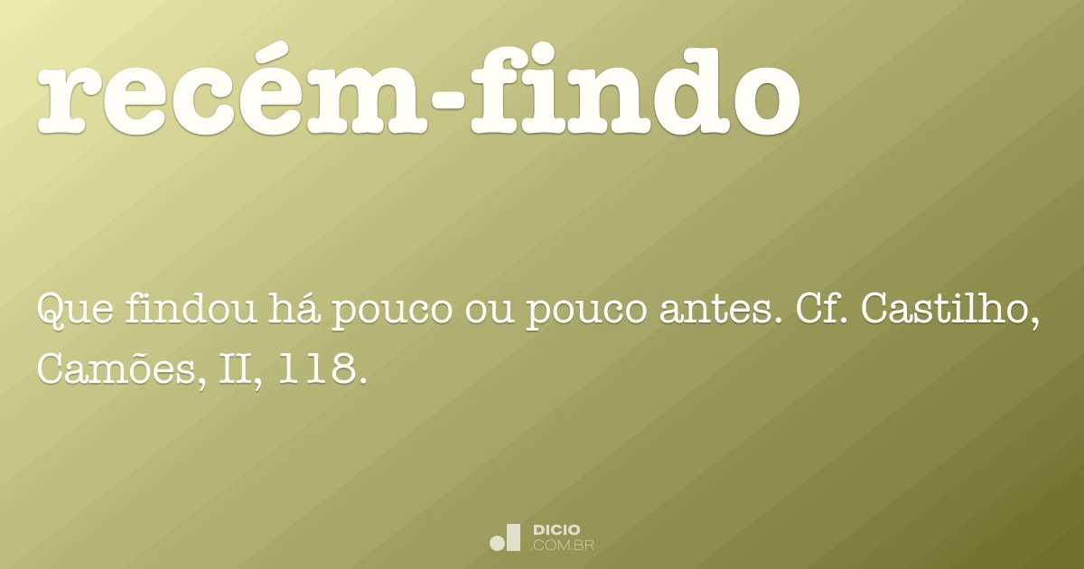 Recém-findo - Dicio, Dicionário Online de Português