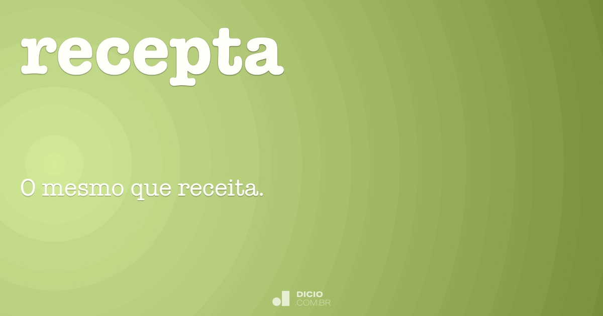 Recepta - Dicio, Dicionário Online de Português