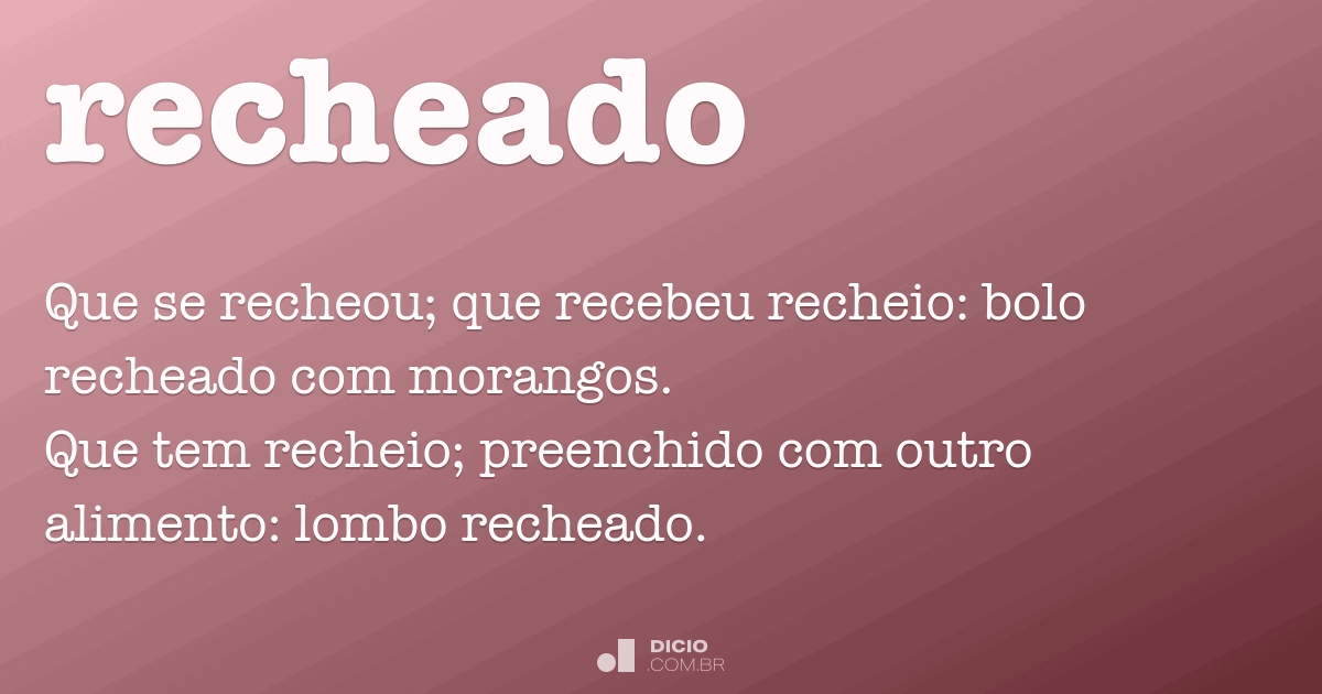 Recheado - Dicio, Dicionário Online de Português