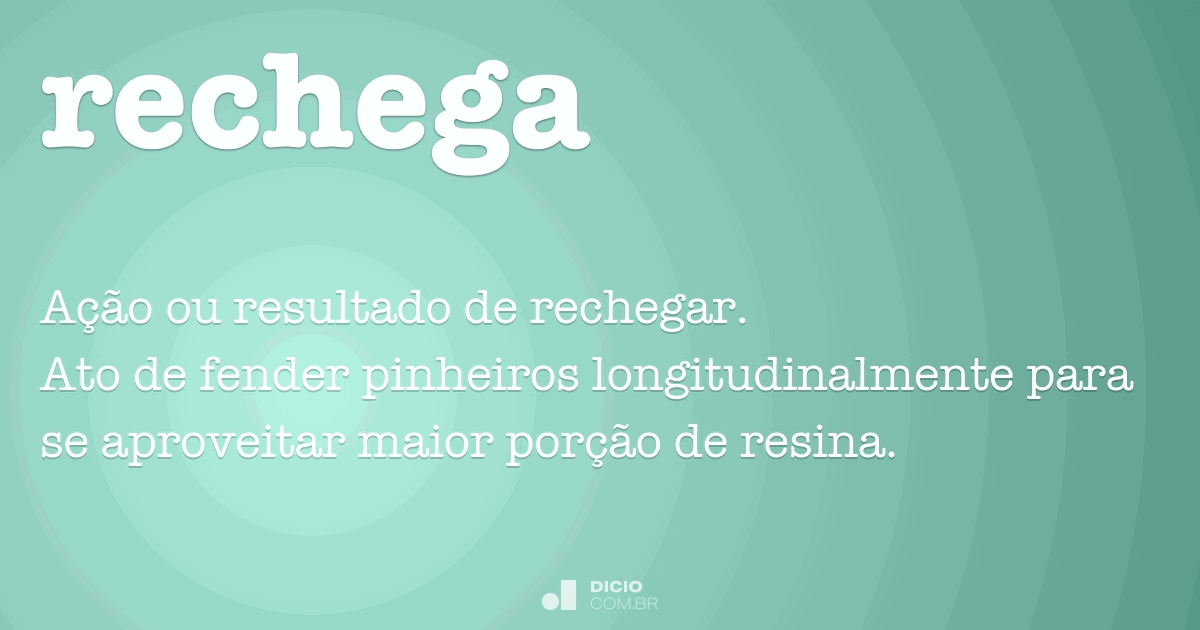 Rechega - Dicio, Dicionário Online de Português