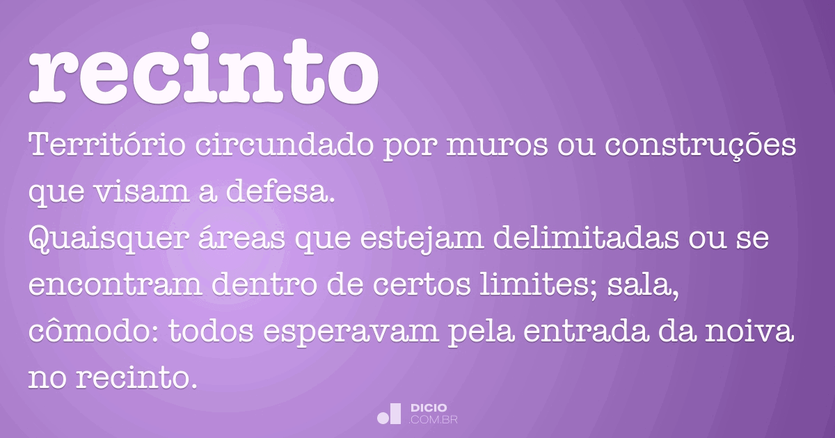 Recinto - Dicio, Dicionário Online de Português