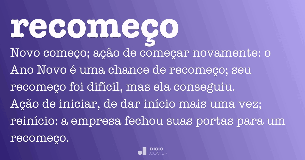 Recomeço - Dicio, Dicionário Online de Português