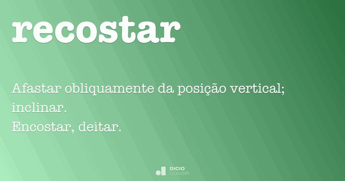 Recostar - Dicio, Dicionário Online de Português