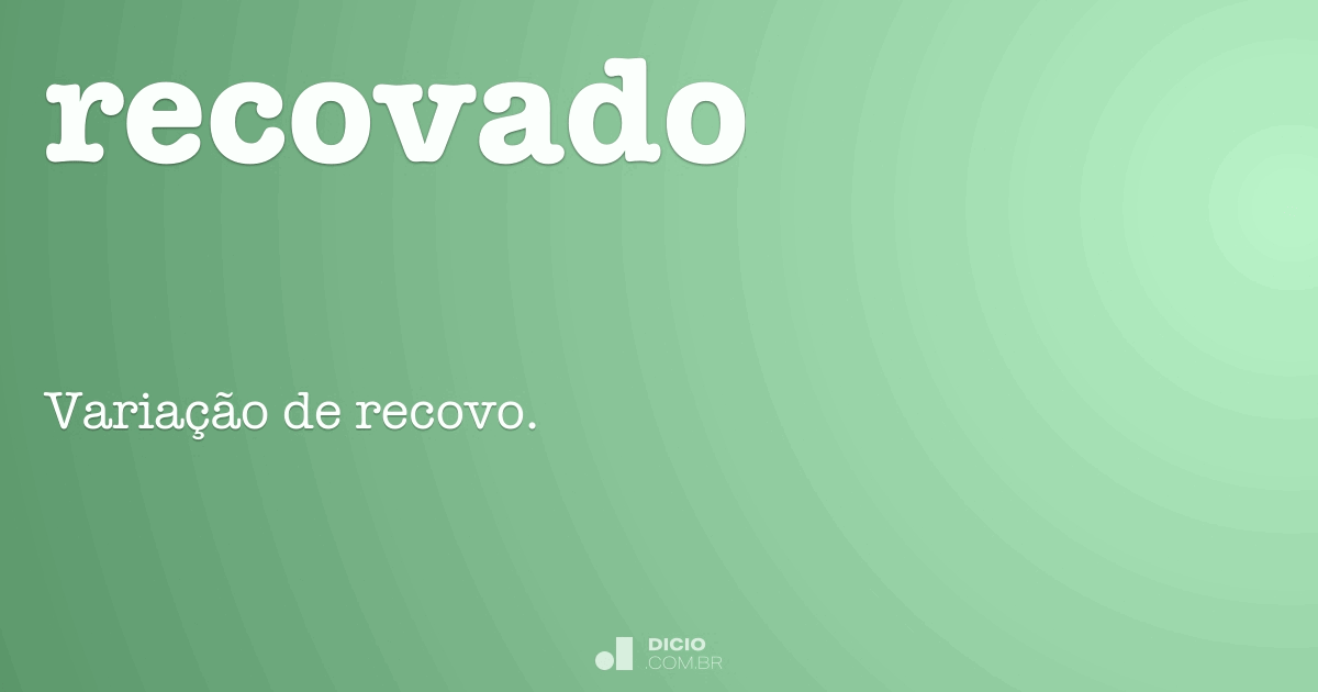 Recovado - Dicio, Dicionário Online de Português