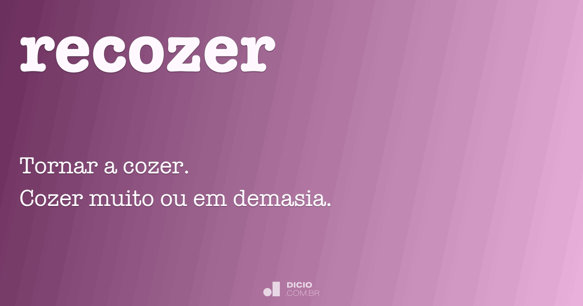 Recozer - Dicio, Dicionário Online de Português