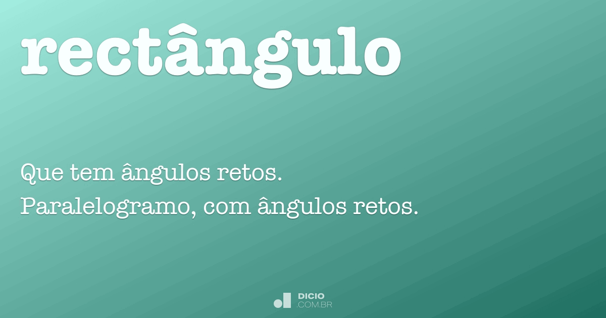 Rectângulo - Dicio, Dicionário Online de Português