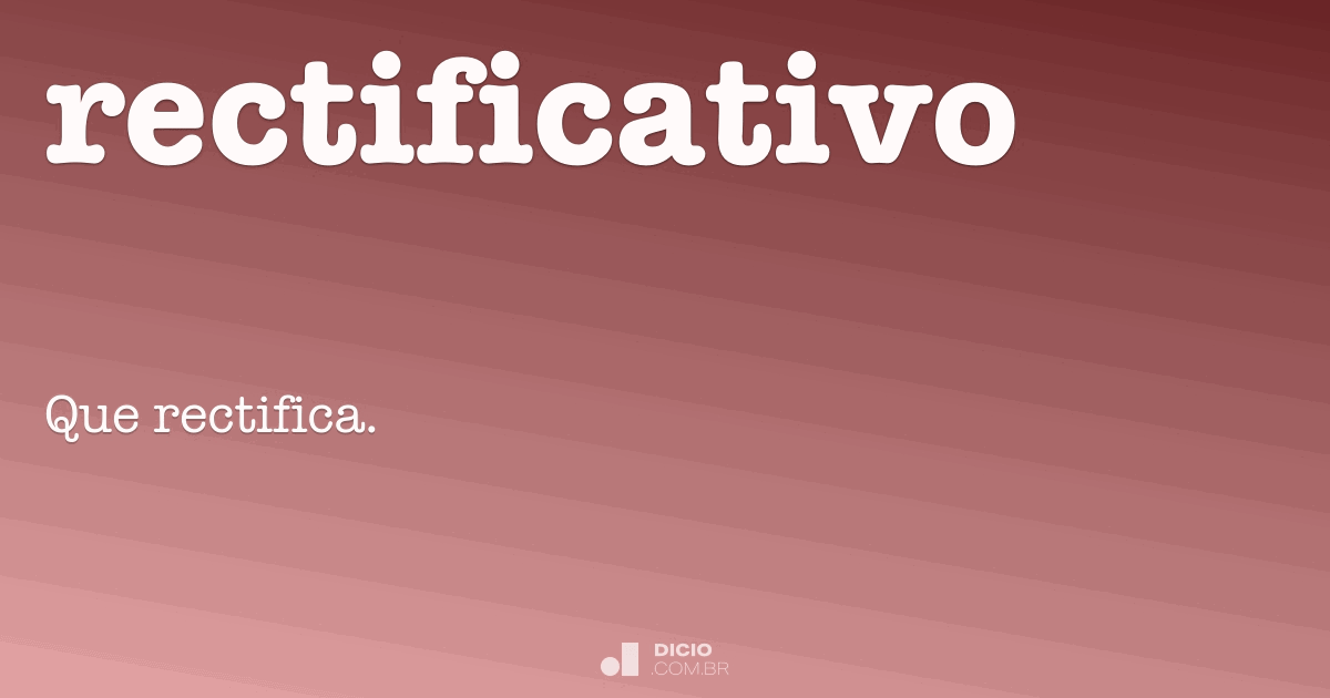 Rectificativo - Dicio, Dicionário Online de Português