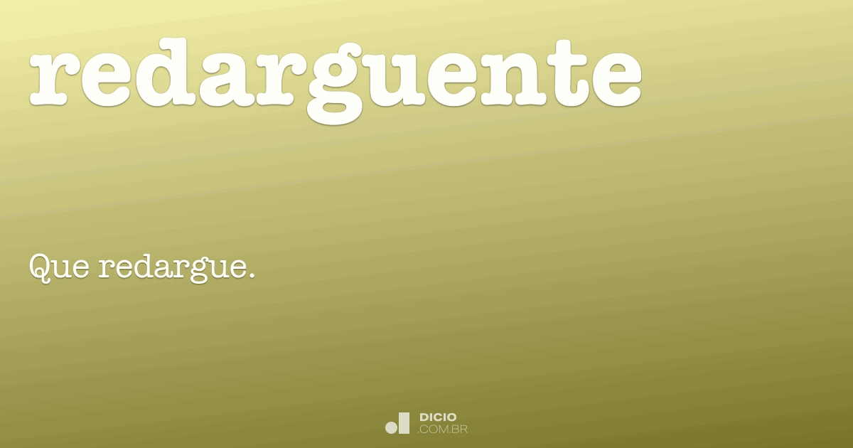 Redarguente - Dicio, Dicionário Online de Português