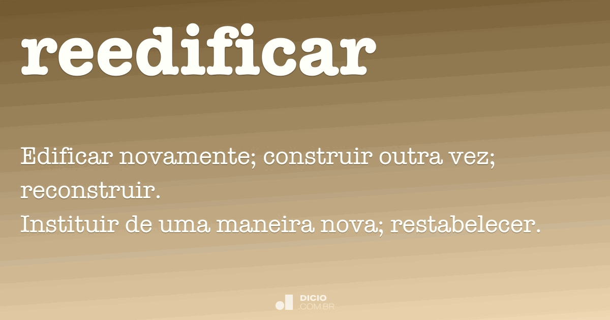 Reedificar - Dicio, Dicionário Online de Português