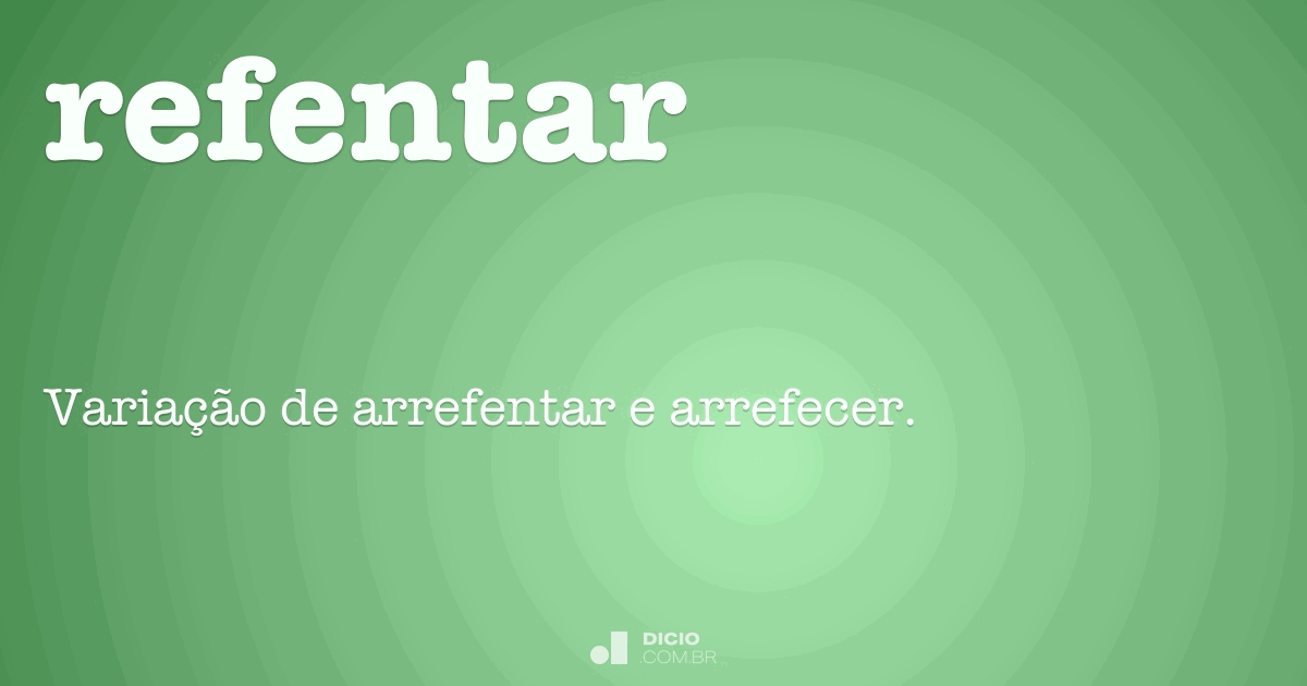 Refentar - Dicio, Dicionário Online de Português
