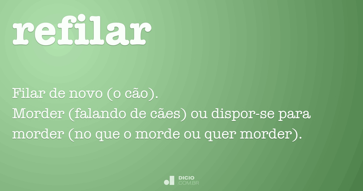 Refilar - Dicio, Dicionário Online de Português