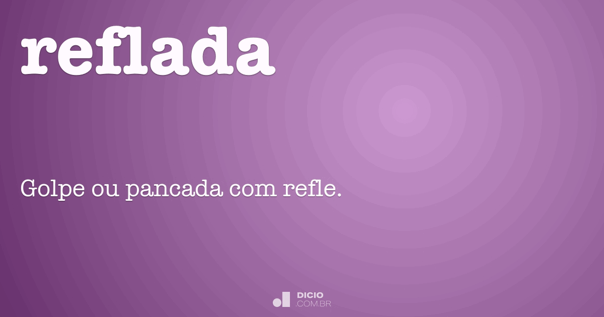 Reflada - Dicio, Dicionário Online de Português
