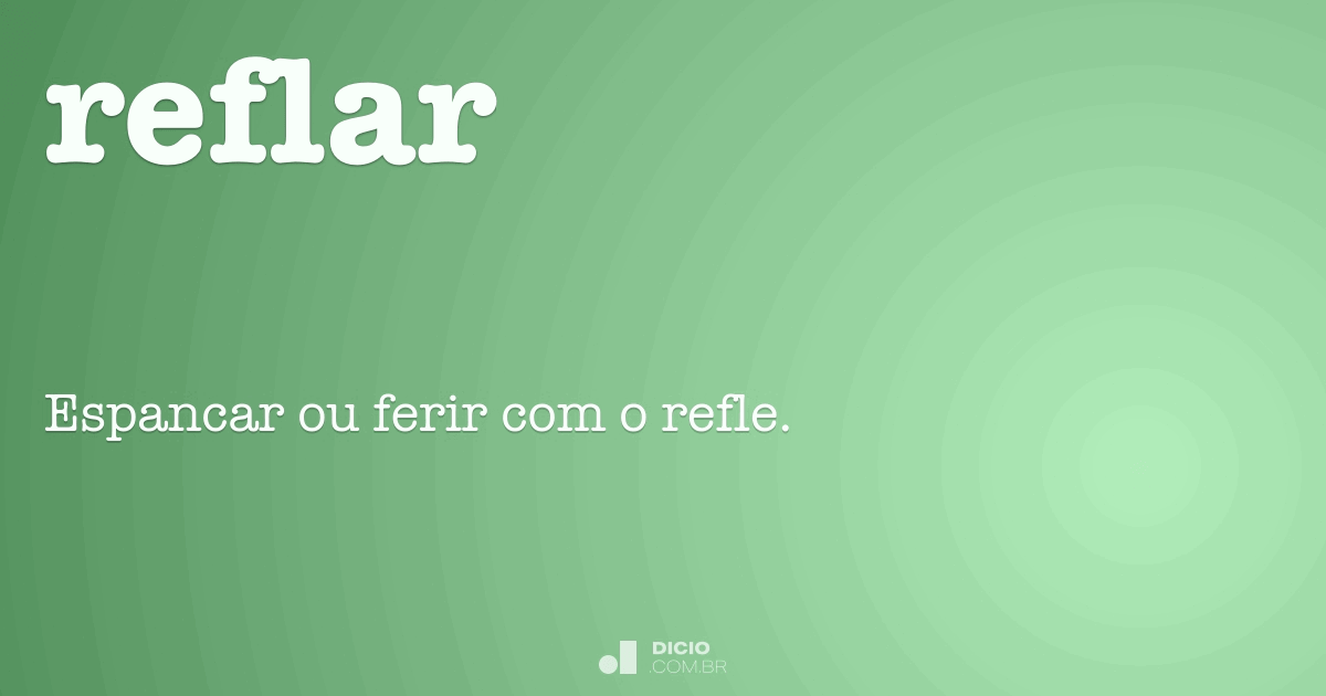 Reflar - Dicio, Dicionário Online de Português