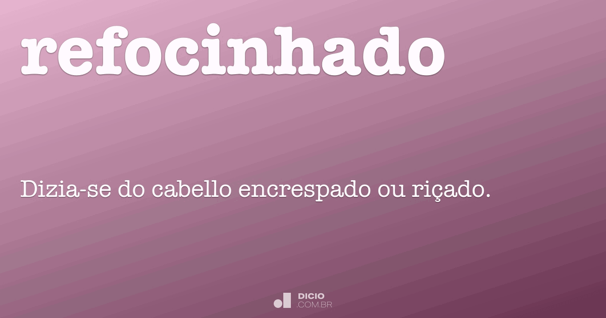 Refocinhado - Dicio, Dicionário Online de Português