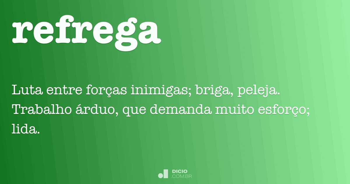 Refrega - Dicio, Dicionário Online de Português