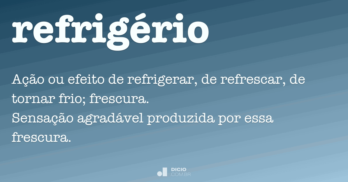 Refrigério - Dicio, Dicionário Online de Português
