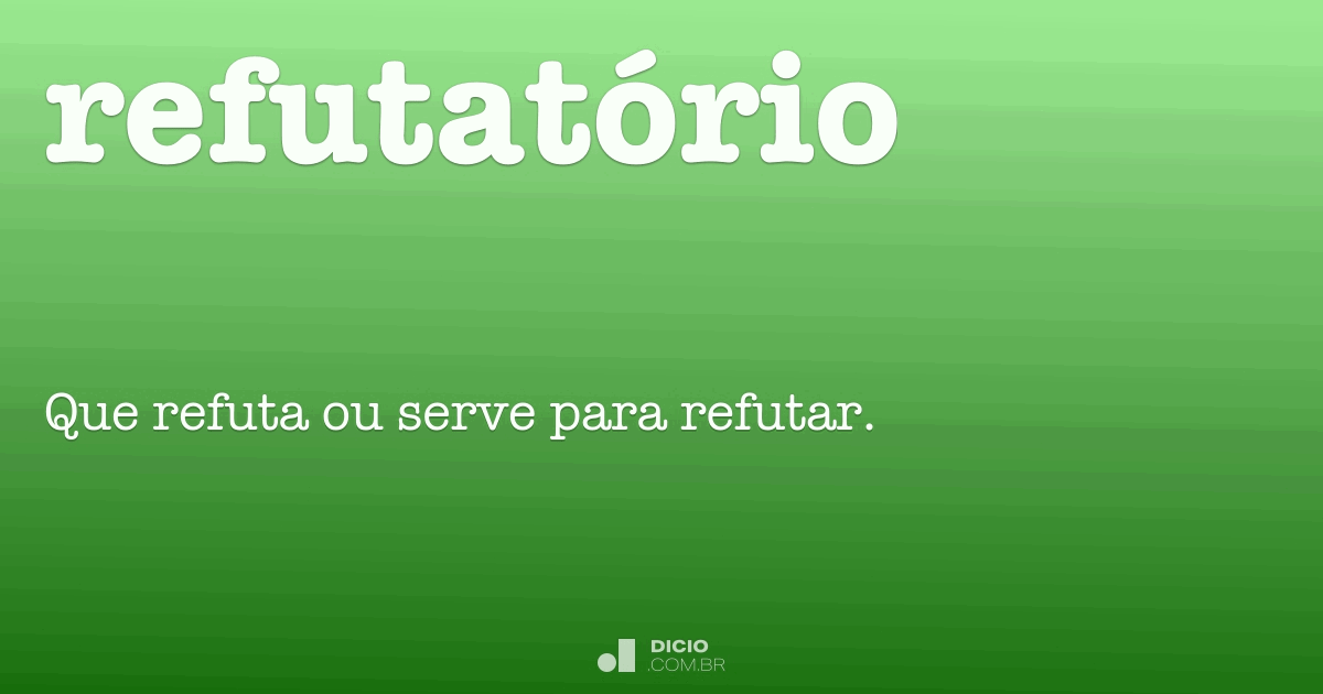 Refutatório - Dicio, Dicionário Online de Português