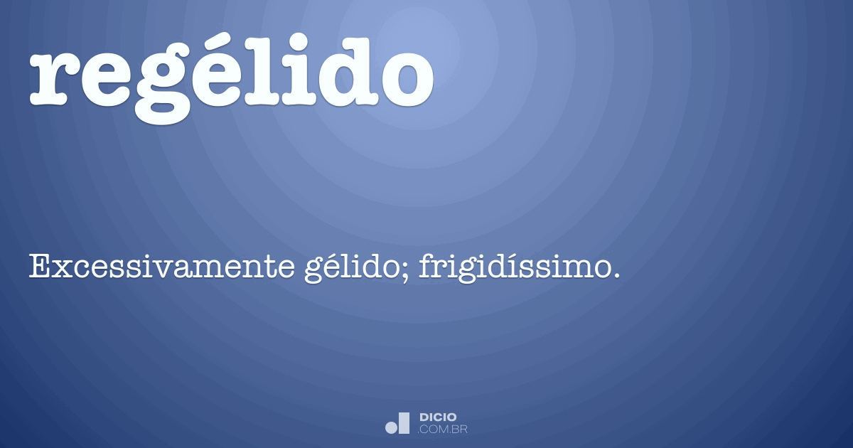 Regélido - Dicio, Dicionário Online de Português