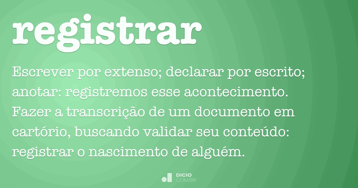 Registrar - Dicio, Dicionário Online de Português