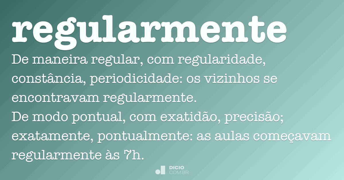 Regularmente - Dicio, Dicionário Online de Português