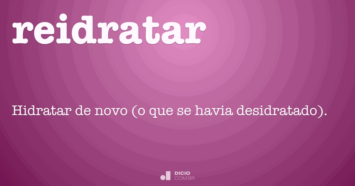 Reidratar - Dicio, Dicionário Online de Português