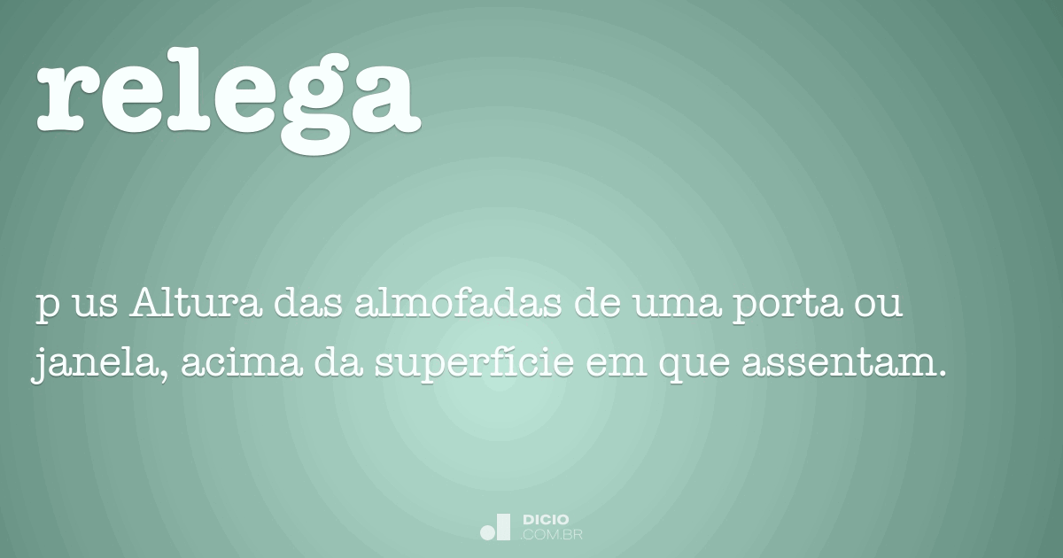 Relega - Dicio, Dicionário Online de Português